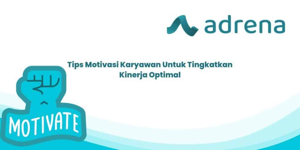 Tips Motivasi Karyawan Untuk Tingkatkan Kinerja Optimal